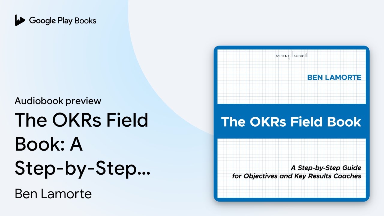 The OKRs Field Book: A Step-by-Step Guide for… by Ben Lamorte · Audiobook preview - YouTube