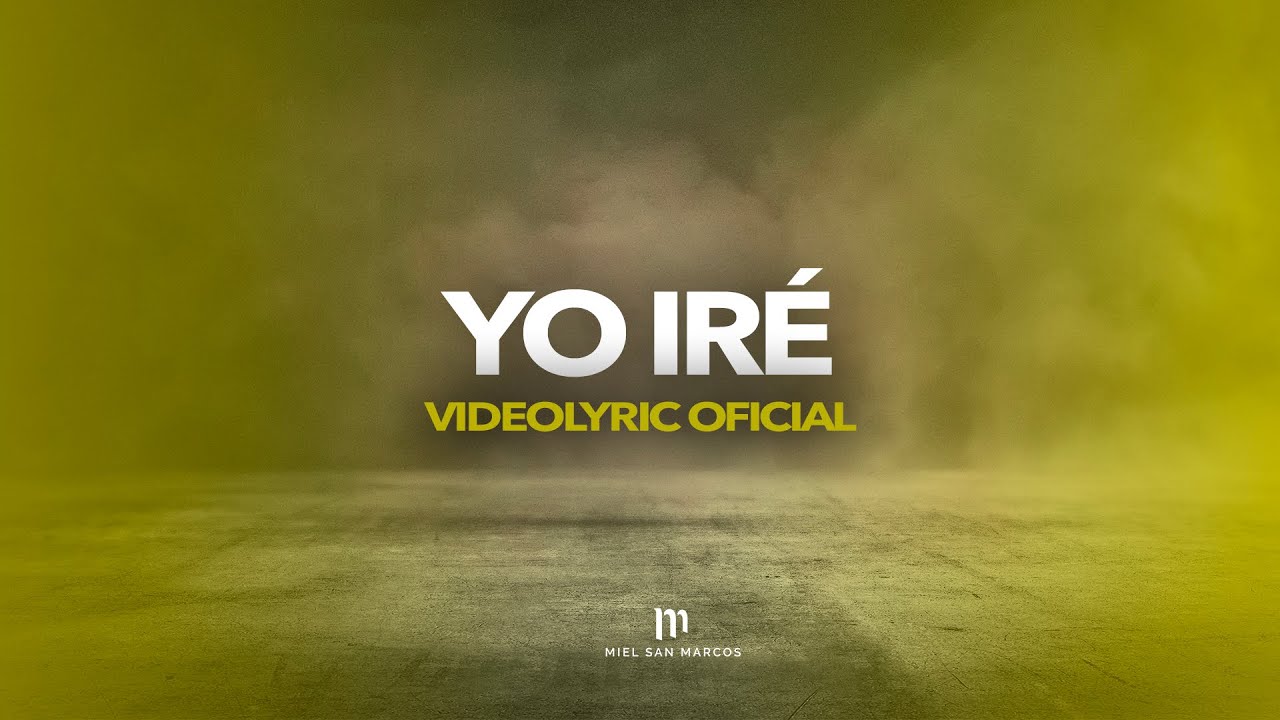 YO IRÉ - Videolyric Oficial - Miel San Marcos - DIOS EN CASA - YouTube