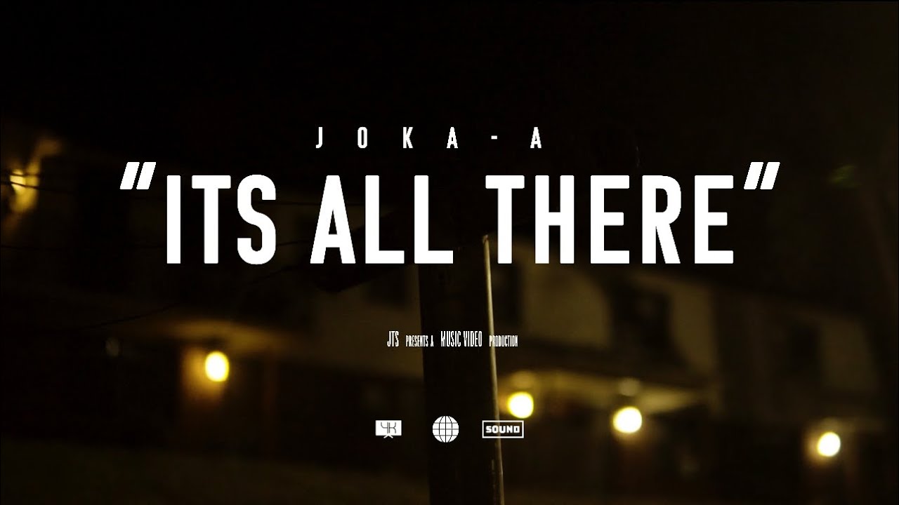 “IT’S ALL THERE” Joka-A (Official Music Video) - YouTube
