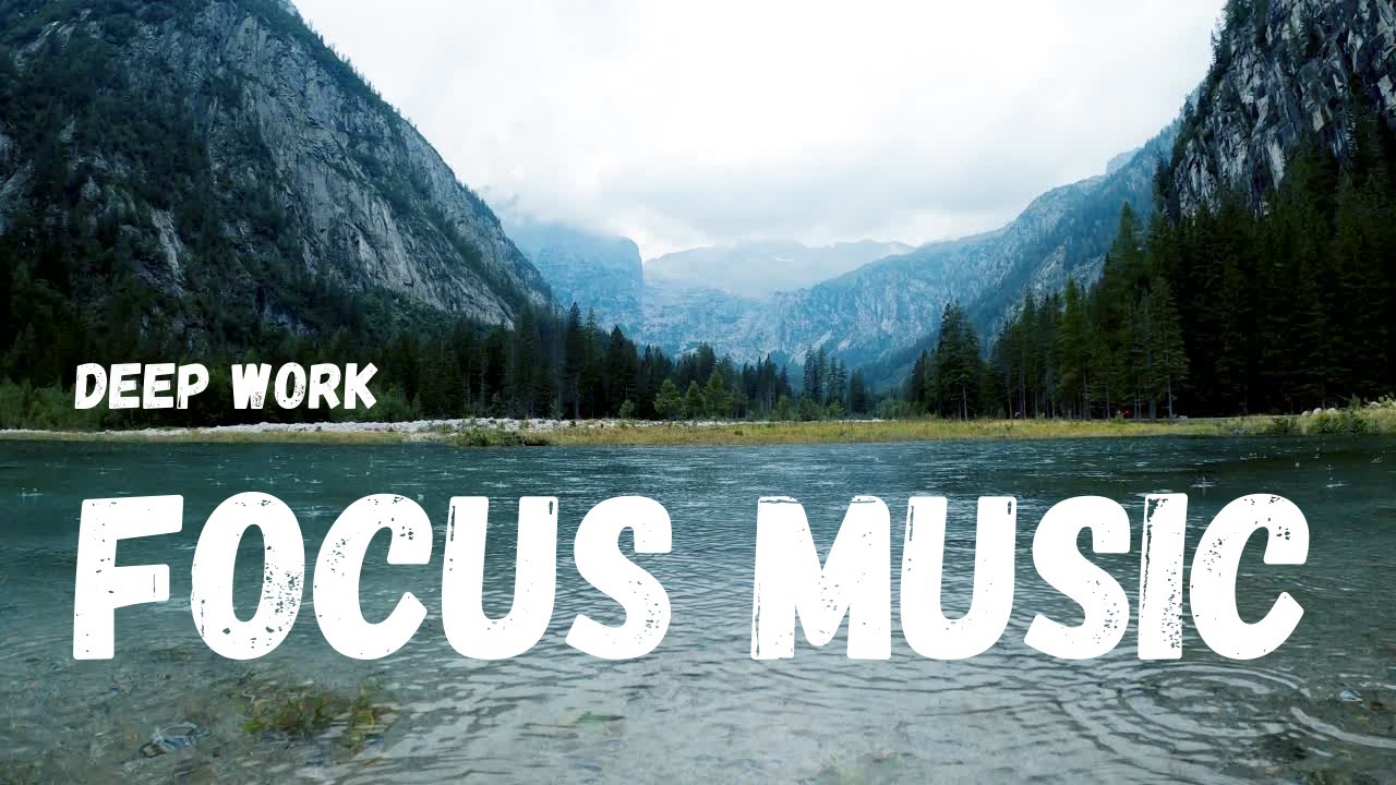 Focus Music for Deep Work & Studying | Natural Background Music for ...