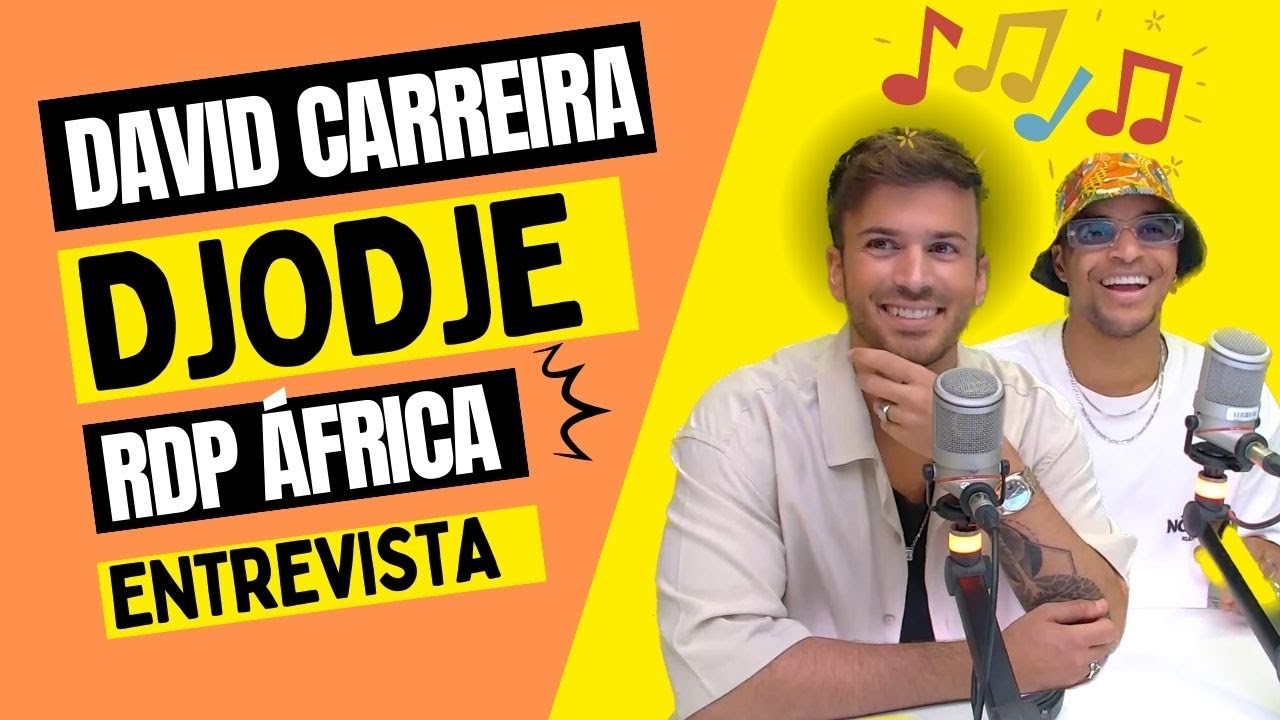 DAVID CARREIRA e DJODJE | RDP ÁFRICA (Entrevista Completa) - YouTube