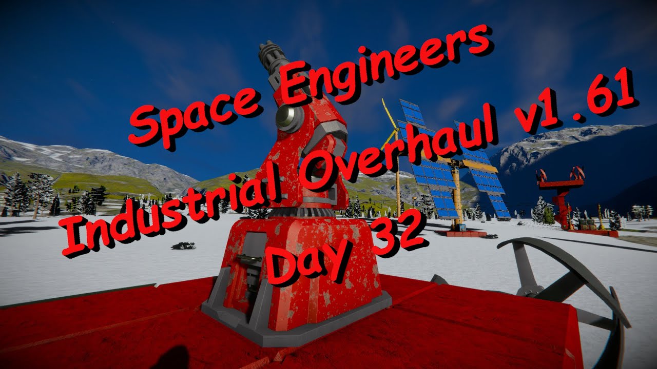 Space Engineers – Season 1 – Day # 32 – Industrial Overhaul – More ...