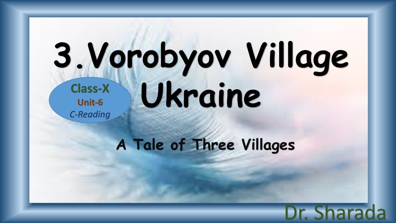 Vorobyov Village Ukraine / A Tale of Three Villages/ Class X English/ Unit-6 C-Reading / Dr ...