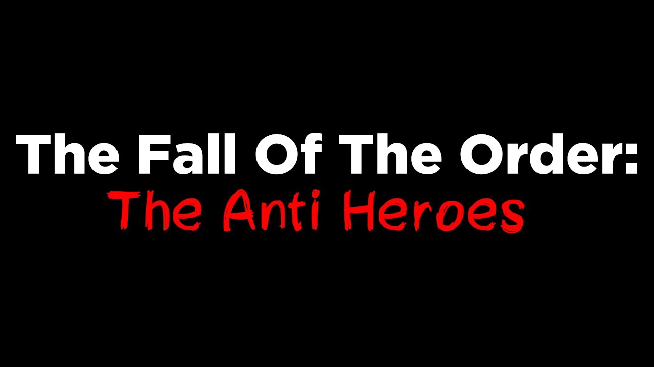 The Fall Of The Order: The Anti Heroes FULL TRAILER - YouTube