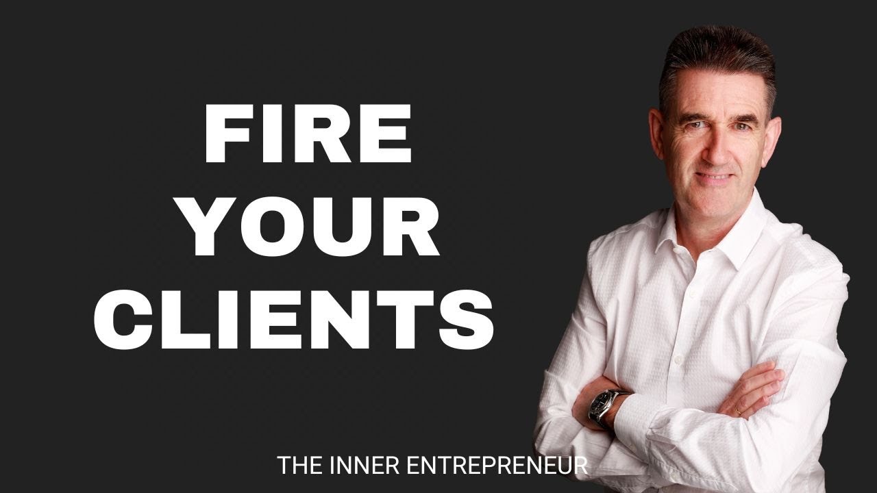 Is It Time To Fire Your Clients - YouTube