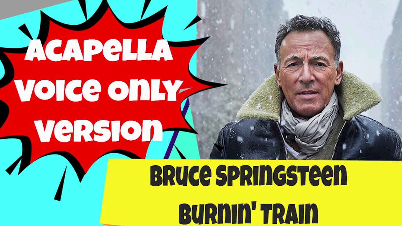 Bruce Springsteen Burnin Train Isolated Vocal Acapella - YouTube