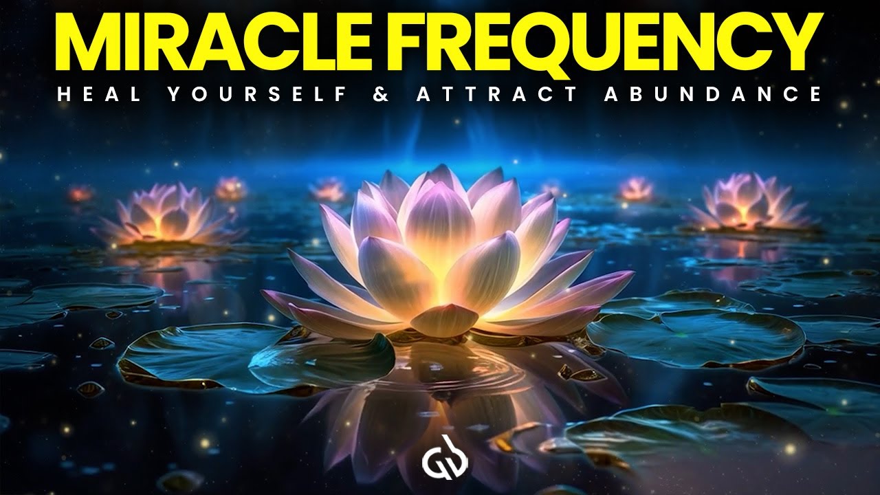 528 Hz Miracle Frequency: Heal the Past, Transform & Attract Abundance ...
