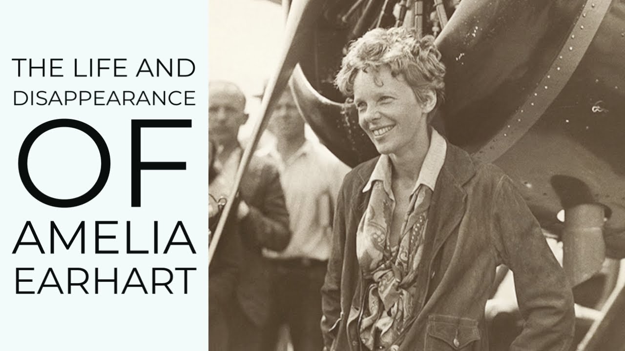 The Life and Disappearance of Amelia Earhart - YouTube