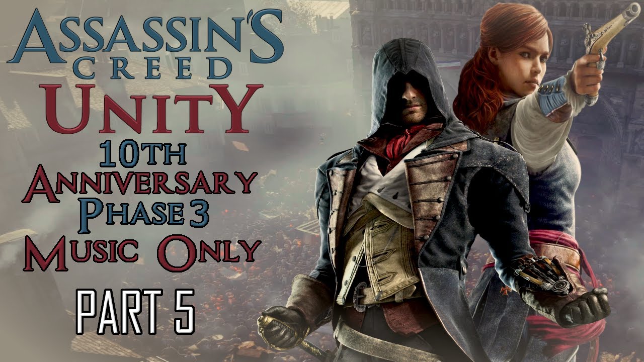 Assassin's Creed Unity * 10th Anniversary * Phase 3: Music Only * Part ...