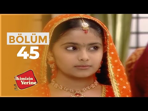 İkimizin Yerine Hint Dizisi | 45. Bölüm