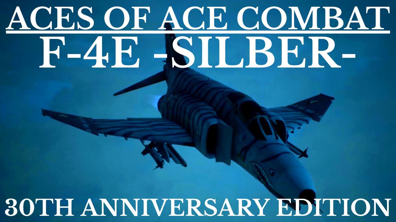 Aces of Ace Combat | F-4E -SILBER- (30th Anniversary Special) - YouTube