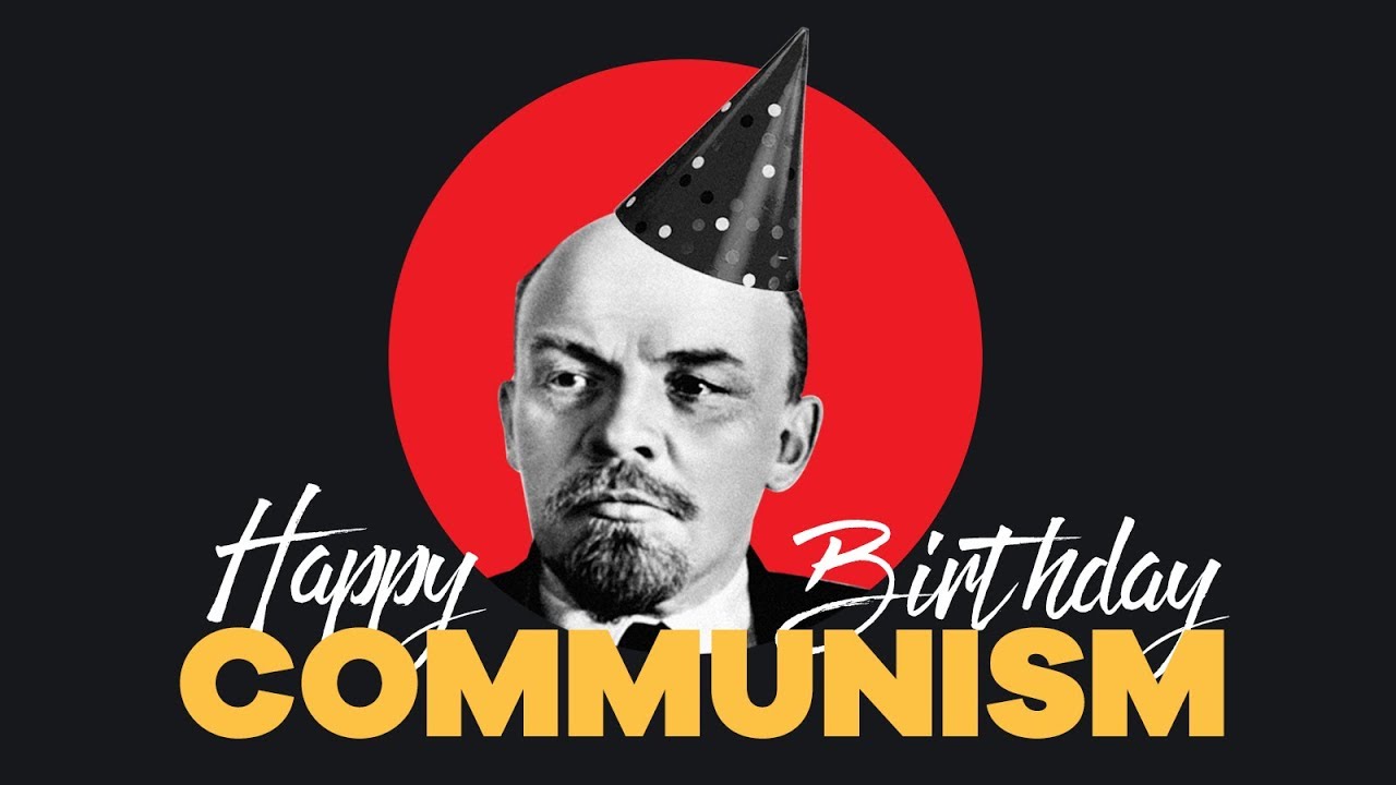 Happy Birthday, Communism! - YouTube