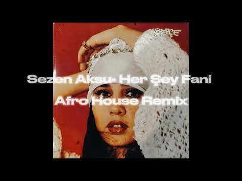 Sezen Aksu- Her Şey Fani (Afro House Remix)