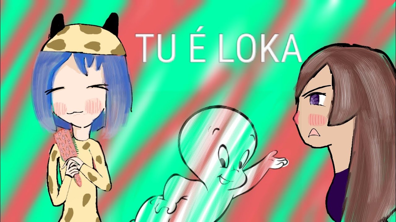 TU É LOCA (meme)animação - YouTube