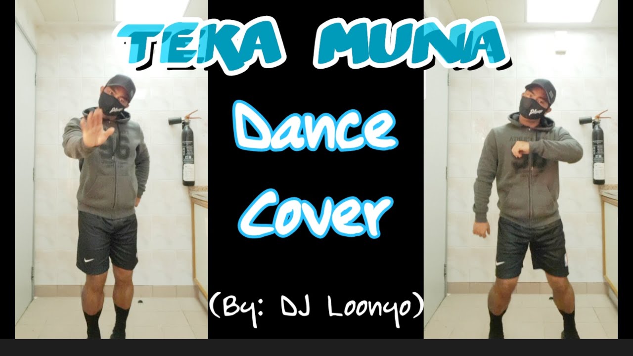 TEKA MUNA DANCE COVER (by: DJ Loonyo/Mannex M.) - YouTube