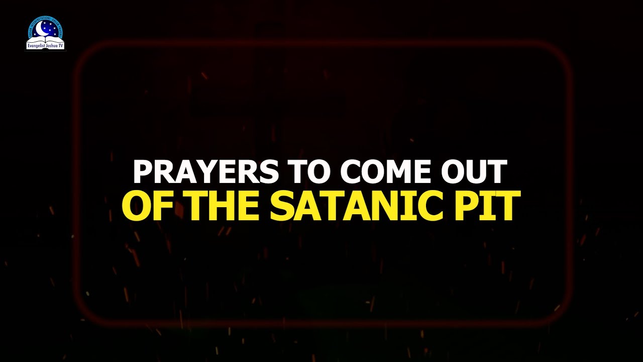 Short Prayers To Come Out Of The Satanic Pit II Deliverance Spiritual ...