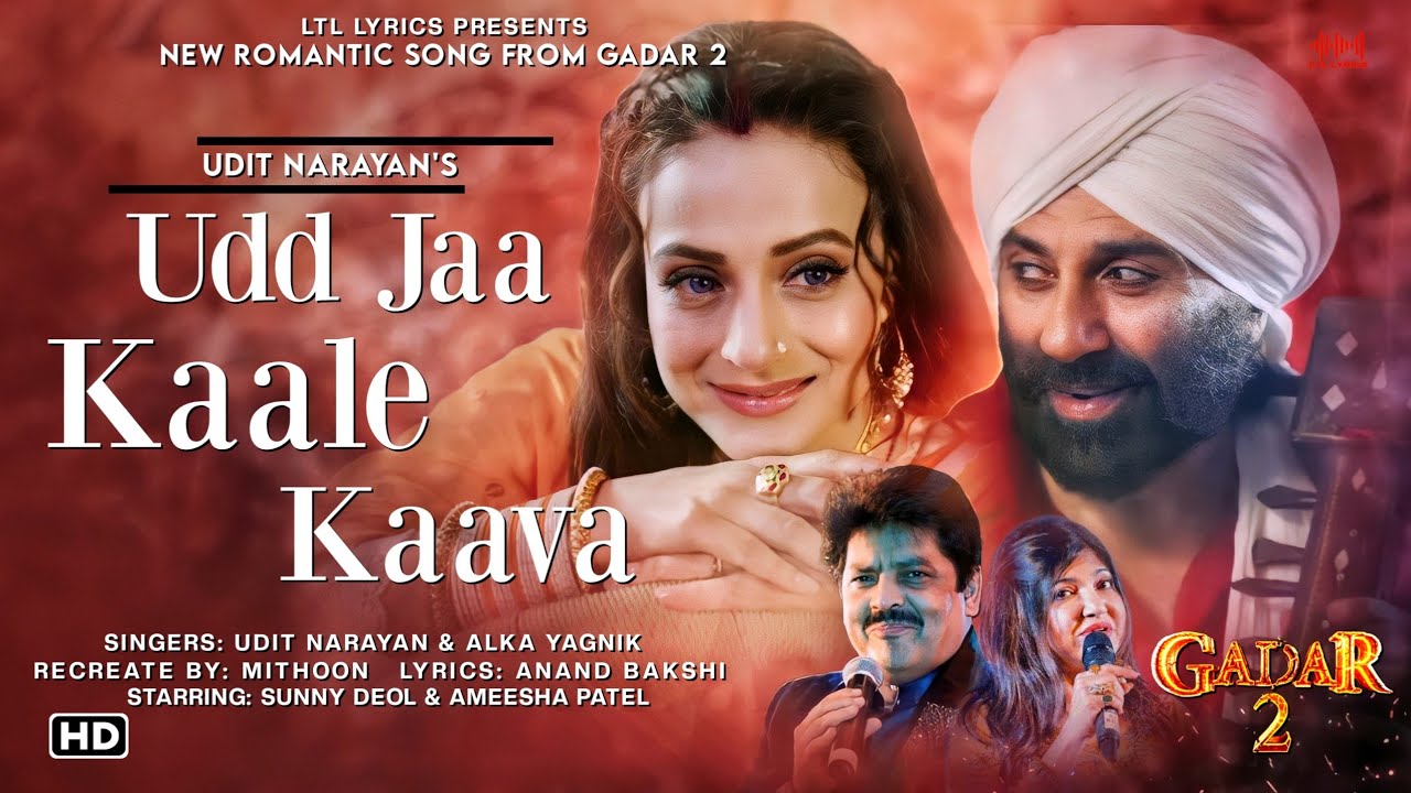 Udd Jaa Kaale Kavaa (LYRICS) GADAR- 2 | Udit Narayan & Alka Yagnik ...
