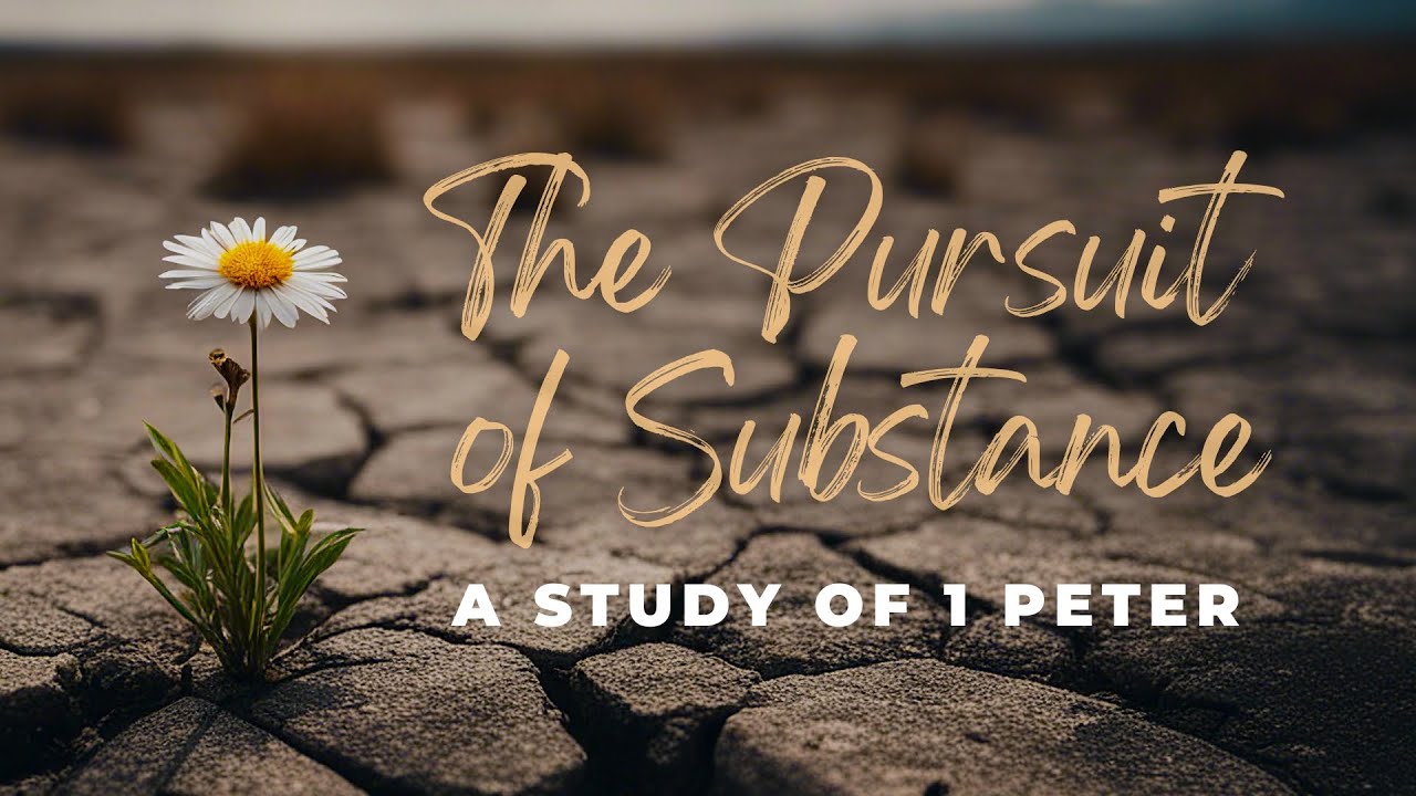 March 3, 2024 - The Pursuit of Substance, 1 Peter Part 2 - YouTube