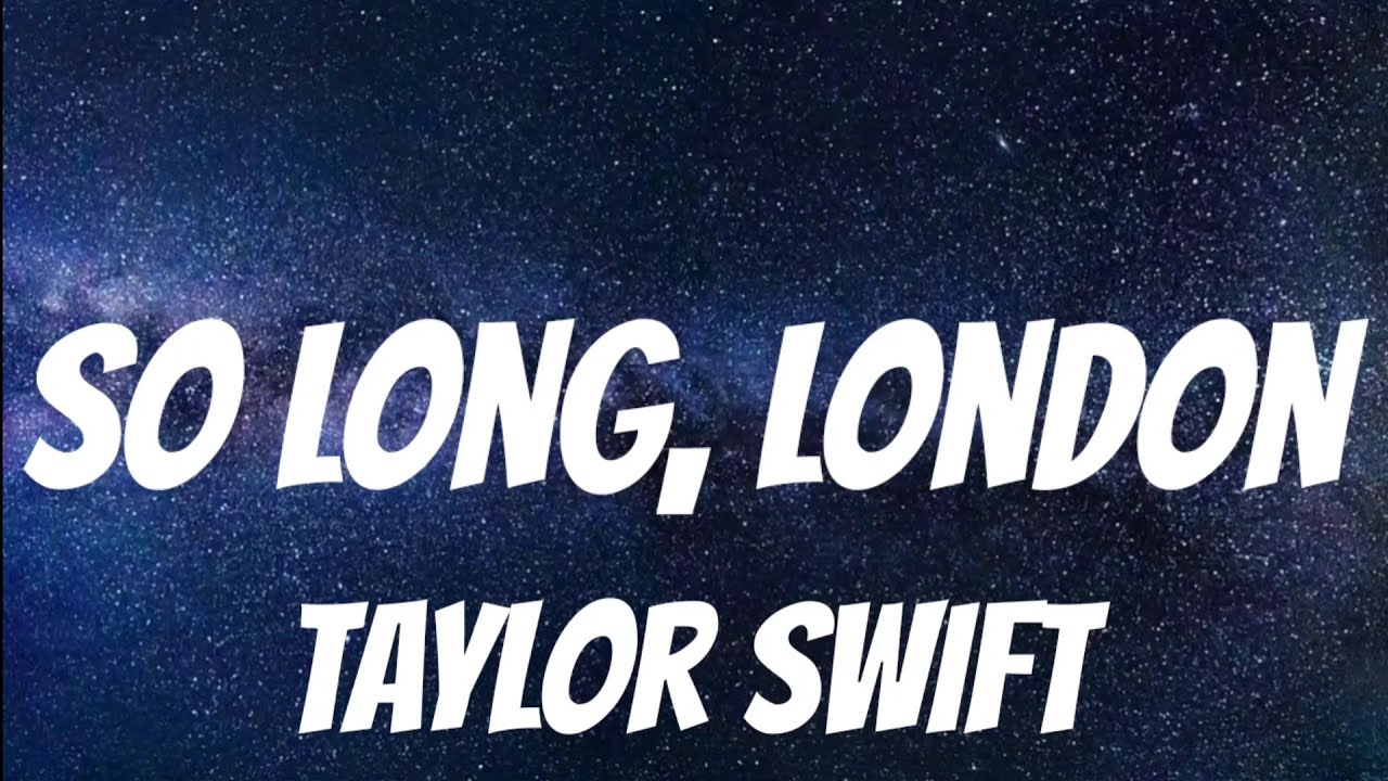 Taylor Swift - So Long, London ( Lyrics ) - YouTube