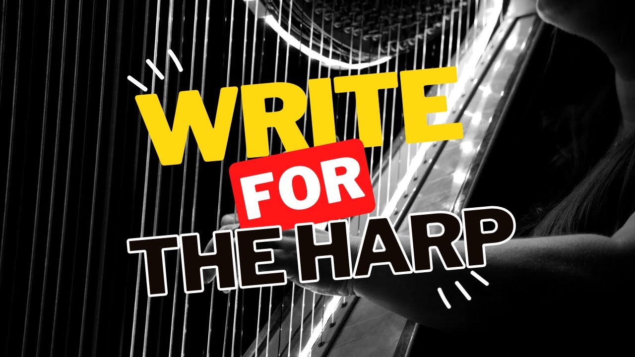 Composer's Toolkit | Essential Techniques for Writing Better Harp Parts ...