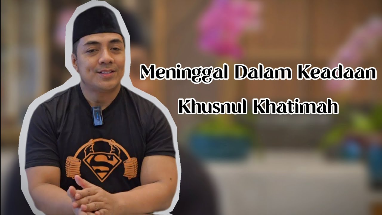 🔴 KULTUM RAMADHAN Eps 14 : MENINGGAL DALAM KEADAAN KHUSNUL KHATIMAH‼️ ...