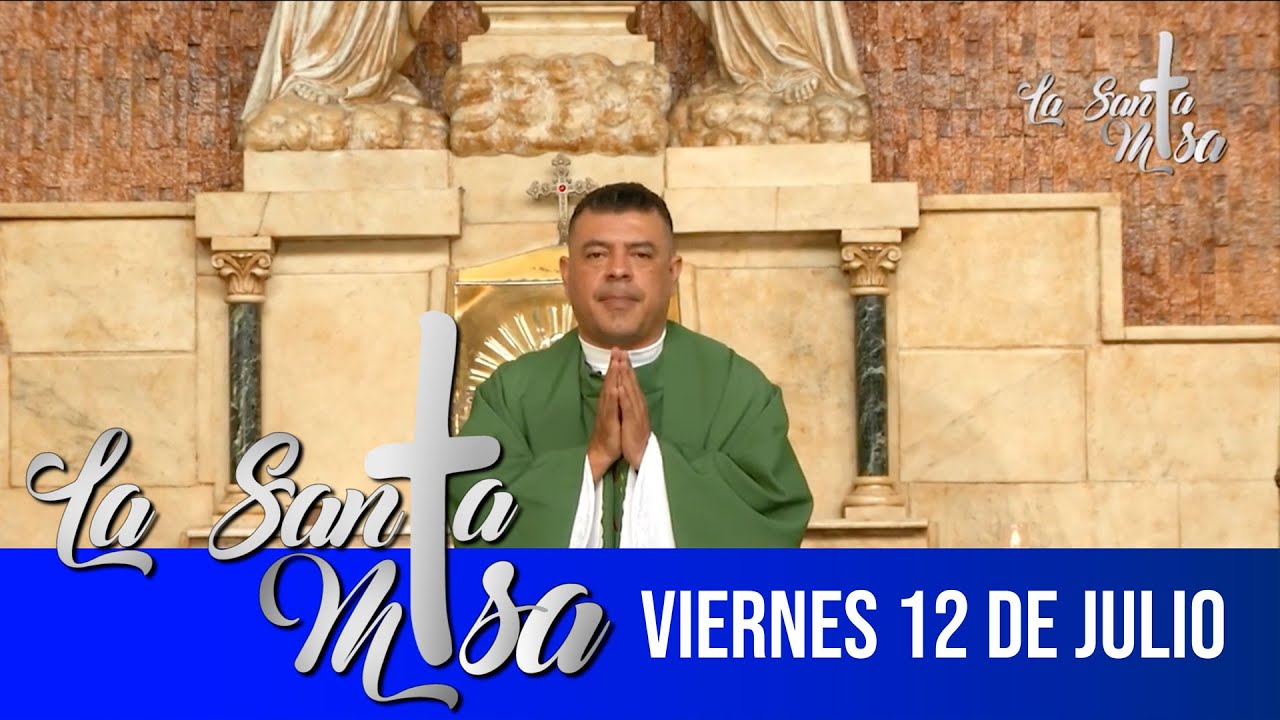 Misa De Hoy Viernes 12 De Julio Cosmovision Youtube