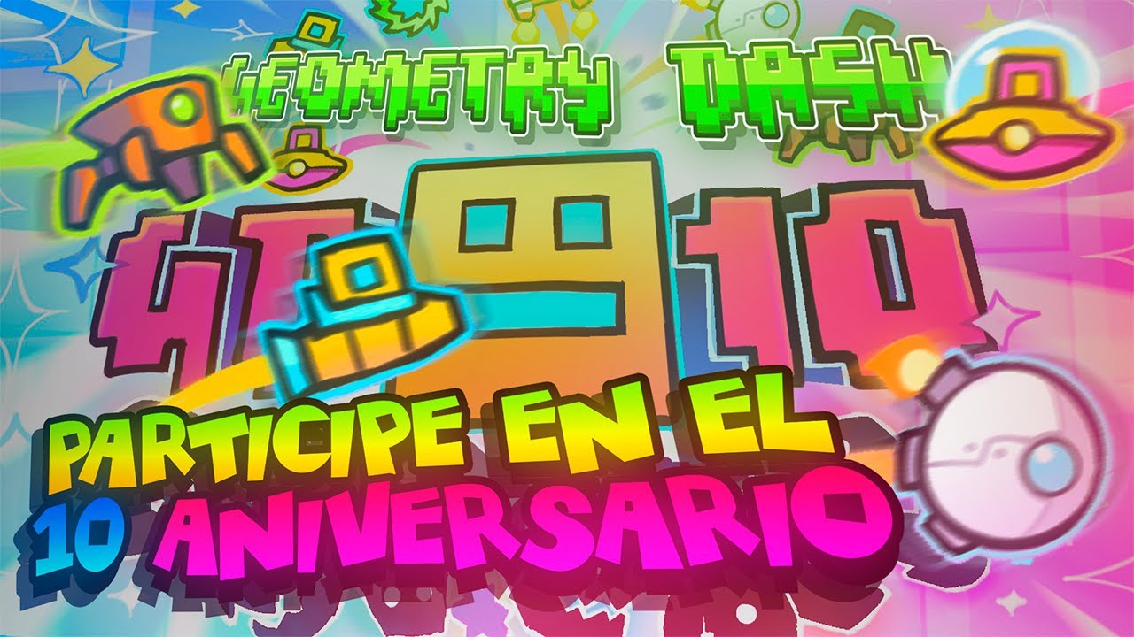 PARTICIPE EN EL 10 ANIVERSARIO DE GEOMETRY DASH 🎉 - YouTube