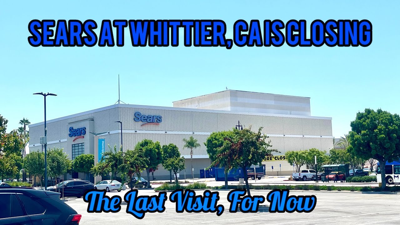 Sears At Whittier Is Closing - The Last Visit For Now - YouTube