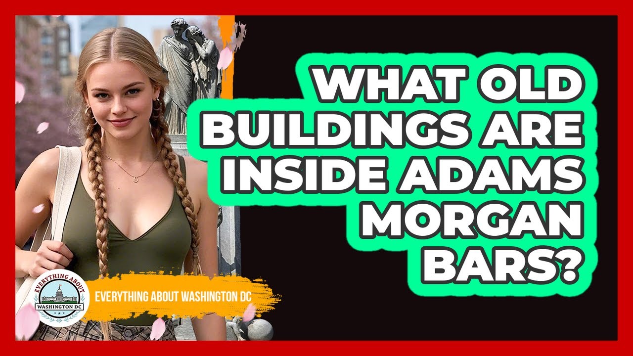What Old Buildings Are Inside Adams Morgan Bars? - Everything About ...