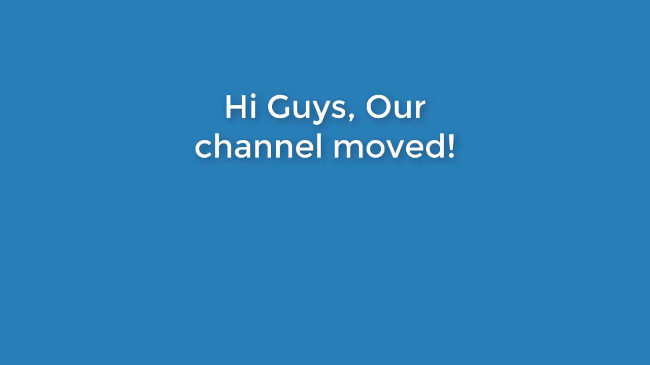 Our Channel Moved (New Channel) - YouTube