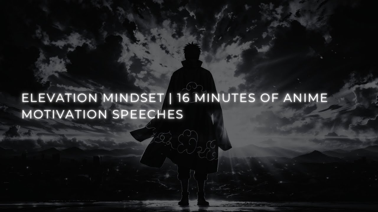 Elevation Mindset: Epic Anime Motivation Speeches for Strength & Focus ...