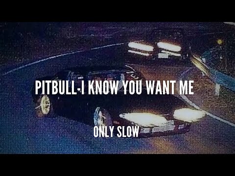 PITBULL | I Know You Want Me  | SLOWED + REVERB