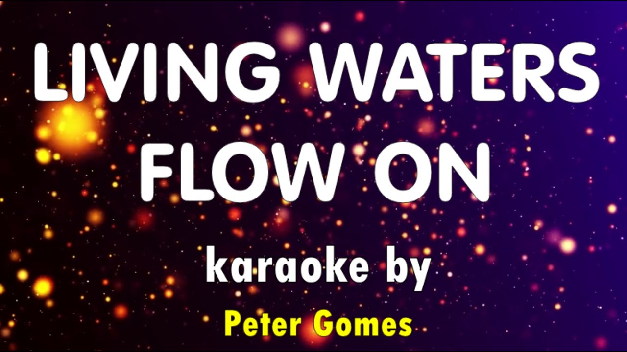 Living Waters Flow On Karaoke By Peter Gomes Church Hymn Karaoke living-waters-flow-on-karaoke-by-peter-gomes-church-hymn-karaoke
