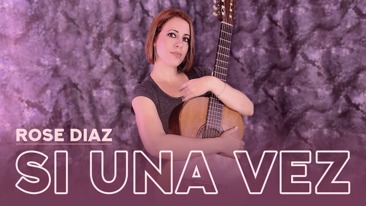 Si una Vez - Rose Diaz (Versión Acústica) - YouTube