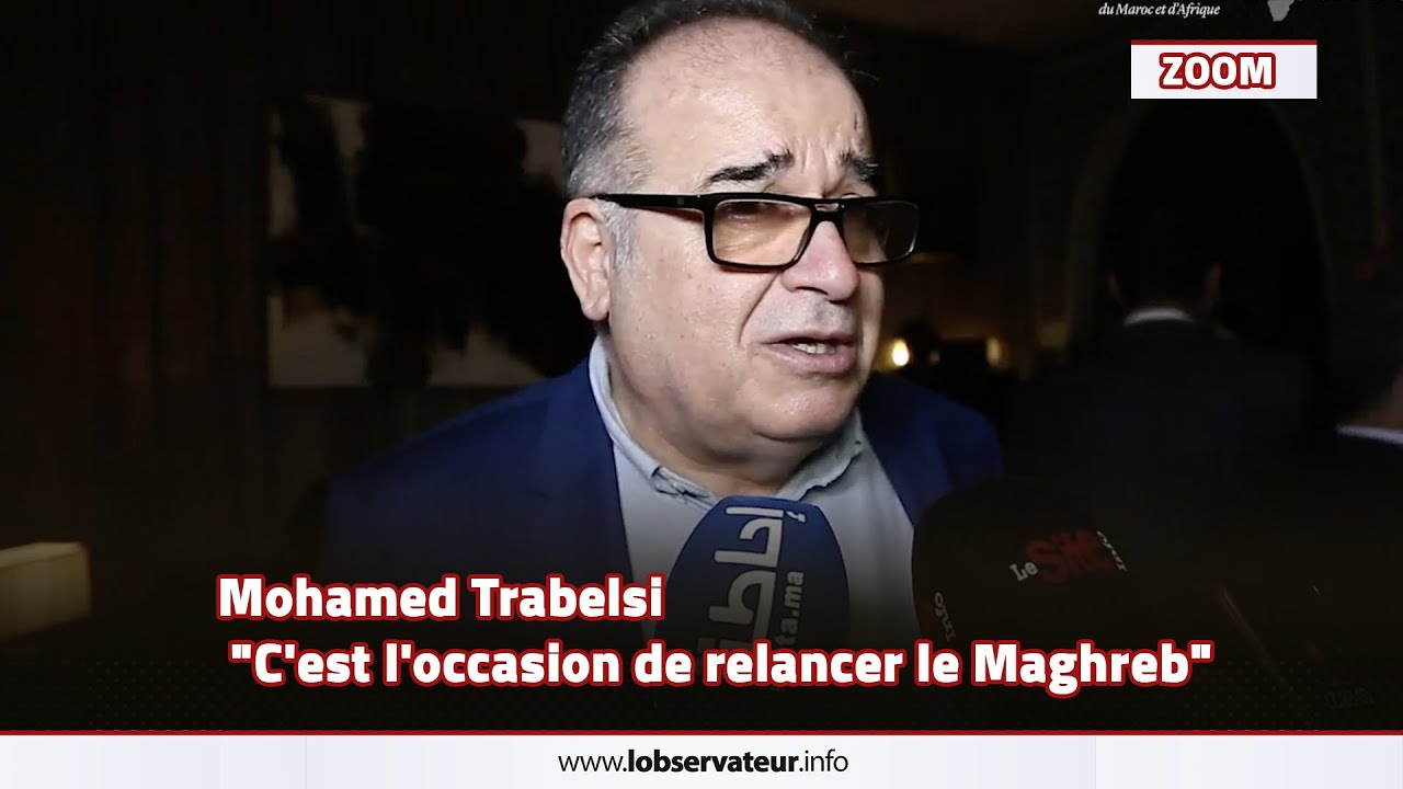 Mohamed Trabelsi : "C'est l'occasion de relancer le Maghreb" - YouTube