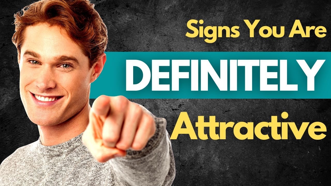 5 Signs You're Definitely Attractive - YouTube