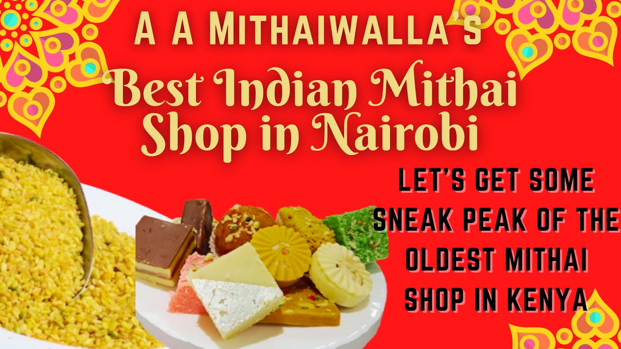 A A MITHAIWALA | MORE THAN 80 YR OLD INDIAN MITHAI SHOP IN KENYA ...