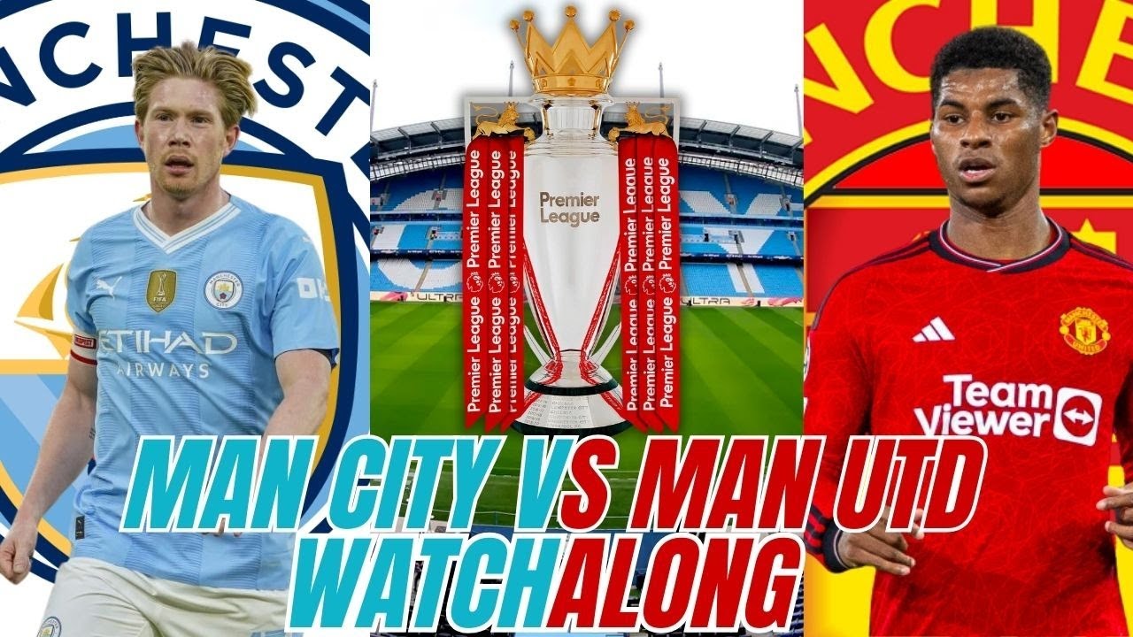 Man City vs Man Utd Live Watch Along - YouTube
