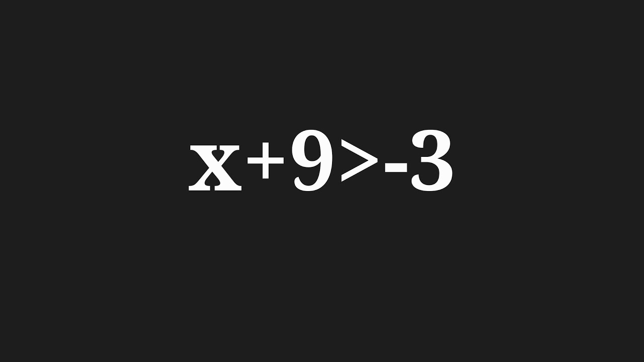 Inequation X 9 Greater Than 3 YouTube inequation-x-9-greater-than-3-youtube