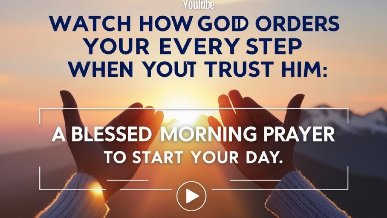 Watch How God Orders Your Every Step When You Trust in Him: A Blessed ...