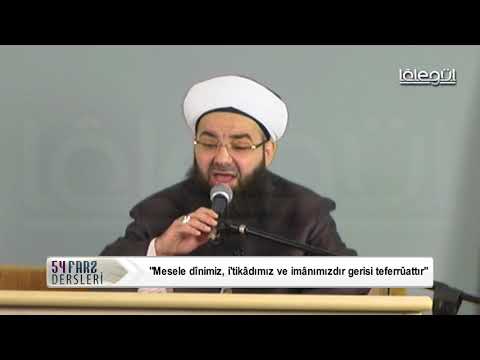 Mesele dînimiz, i'tikâdımız ve imânımızdır gerisi teferrûattır - Cübbeli Ahmet Hocaefendi Lâlegül TV