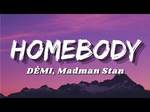 Homebody - DĖMI, Madman Stan(Lyrics) - YouTube