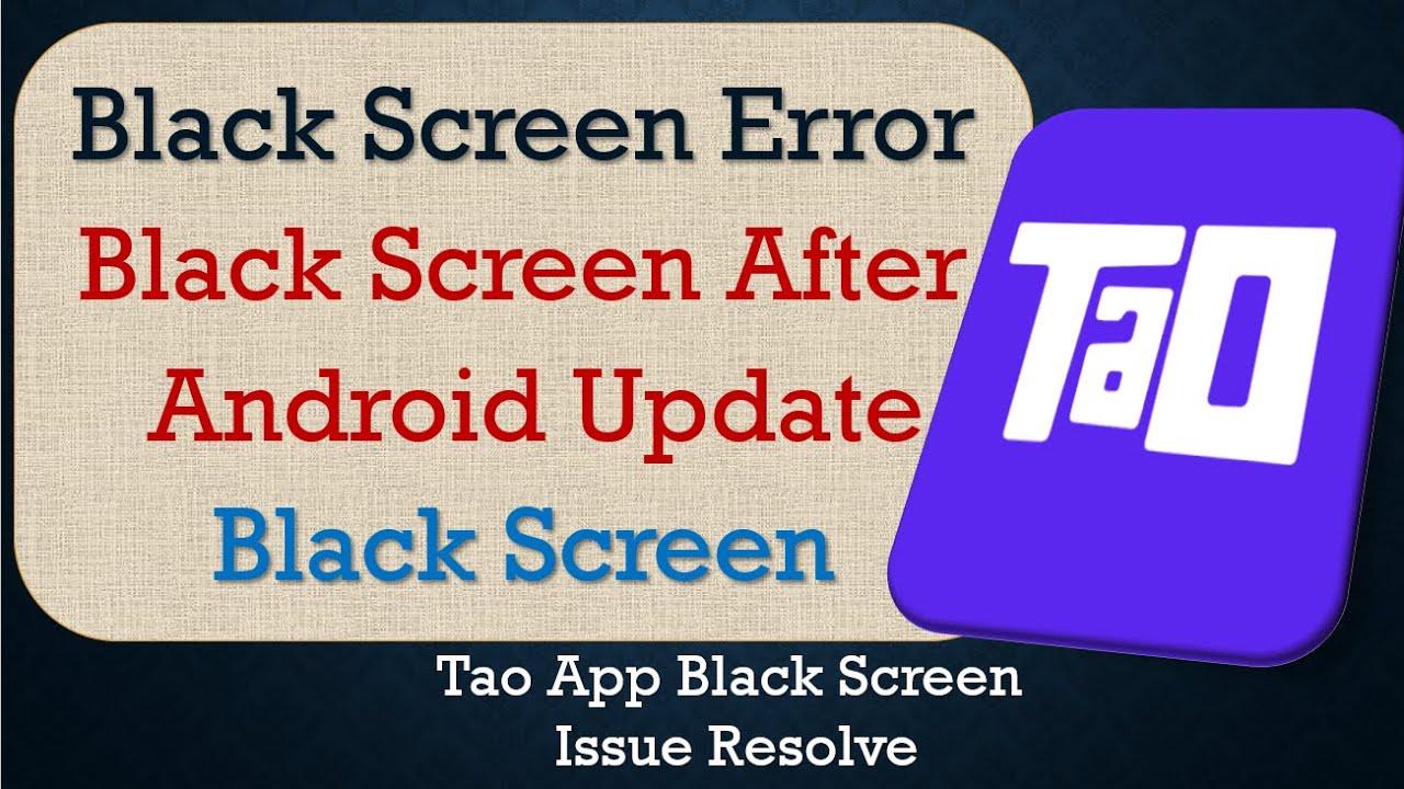 How To Fix Tao App Black Screen Error After Android Update Problem Solved In Android Youtube
