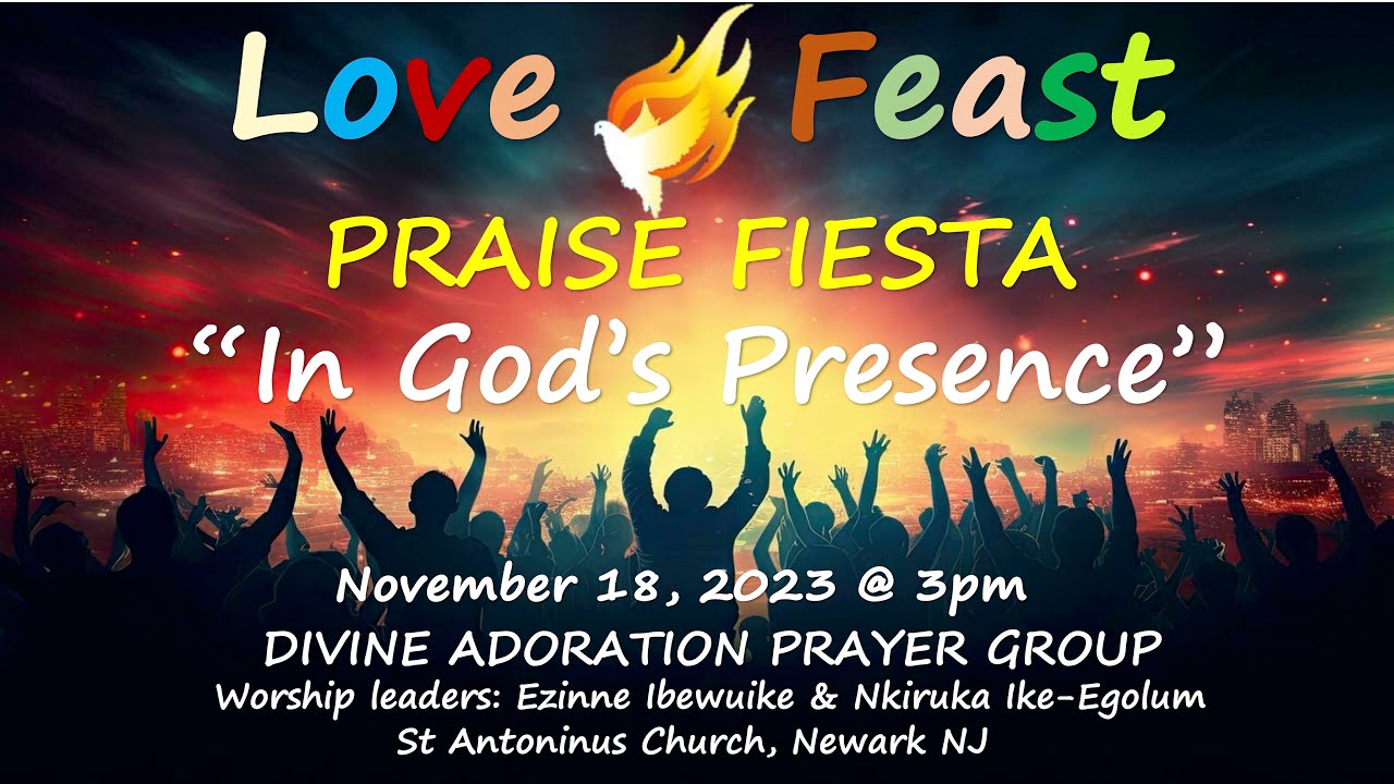 " IN GOD'S PRESENCE" ~ Love Feast ~ Praise Fiesta . Divine Adoration ...