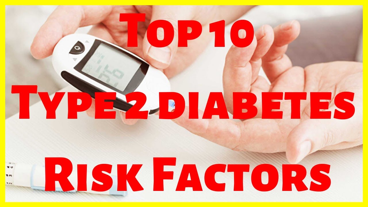 Type 2 Diabetes Risk Factors You Should To Know Top 10 Risk Factors Of type-2-diabetes-risk-factors-you-should-to-know-top-10-risk-factors-of