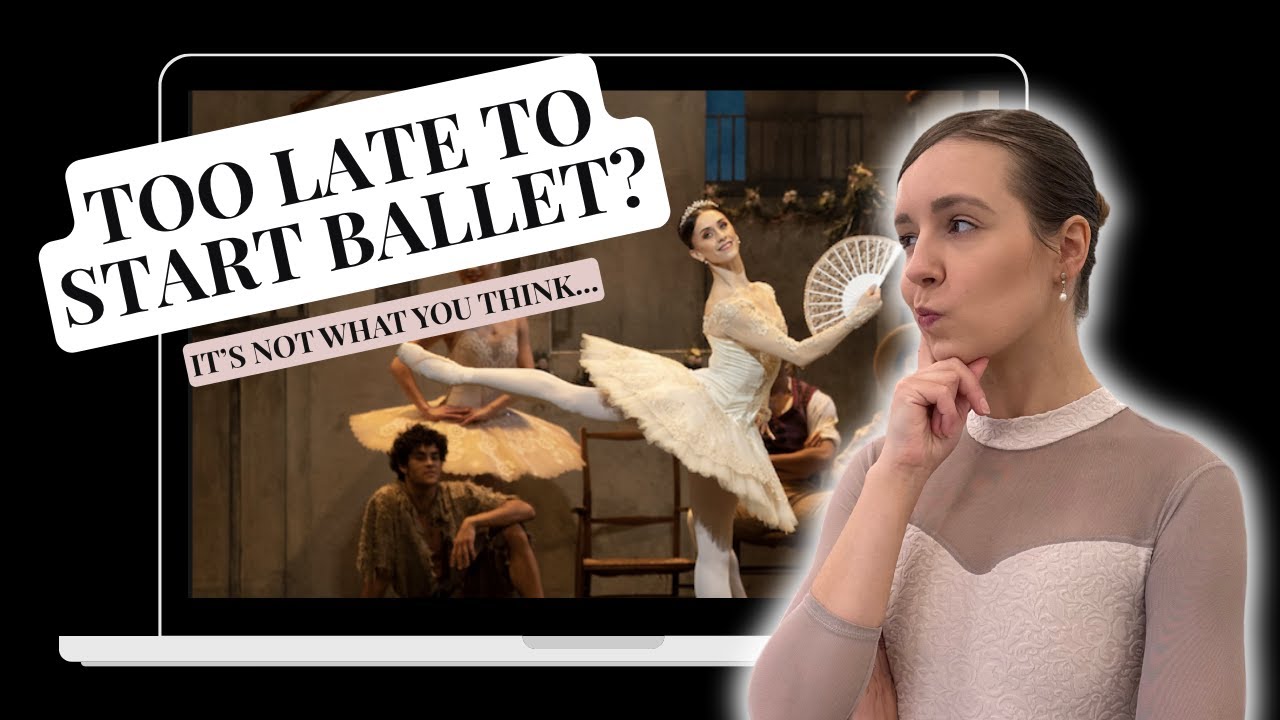 Feel like it's too late to start ballet? You need to hear this. - YouTube