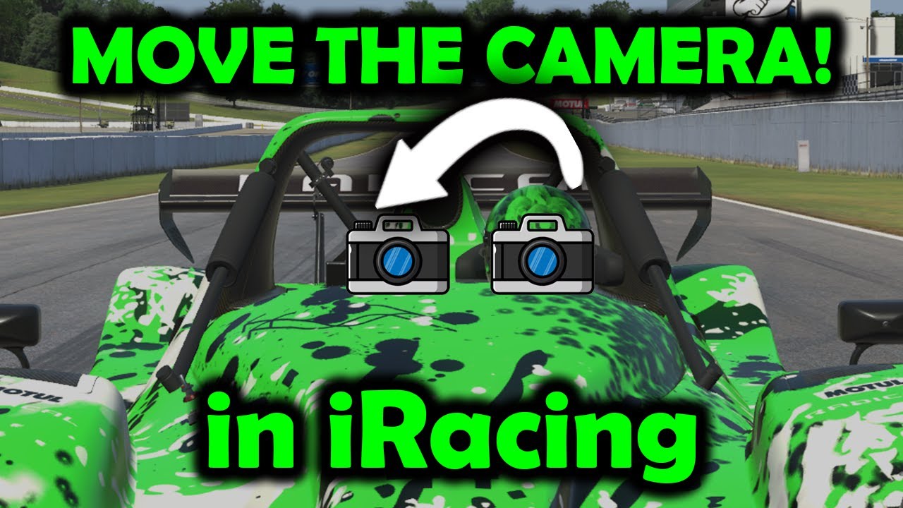 How To Move Your Camera In IRacing YouTube How To Move Your Camera In IRacing YouTube