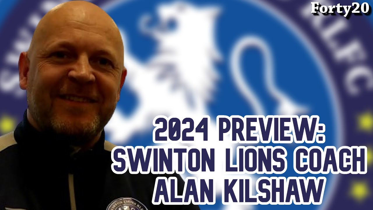 2024 Season Preview - Swinton Lions coach Alan Kilshaw - Forty20 TV ...