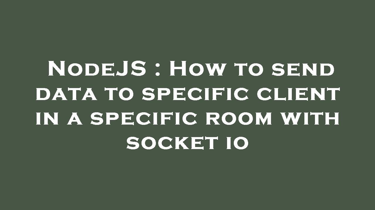 Nodejs How To Send Data To Specific Client In A Specific Room With Socket Io Youtube