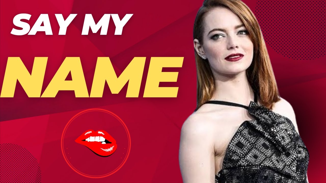 Say My Name I Dont Want to Be Called By Emma Stone I am Emily - YouTube